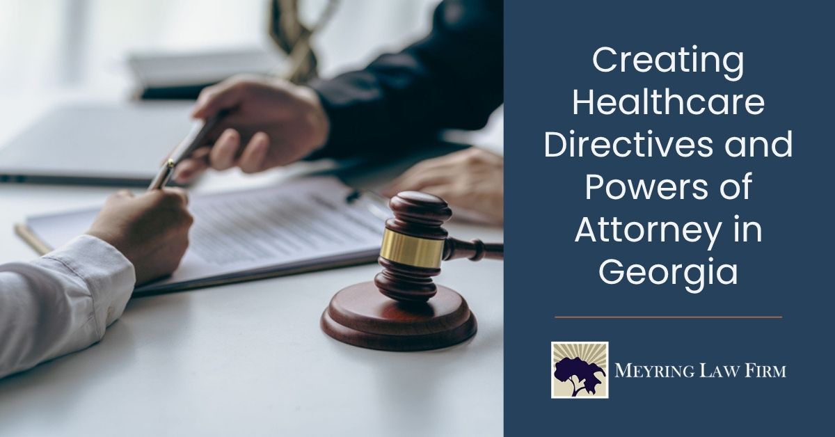 Creating Healthcare Directives and Powers of Attorney in Georgia